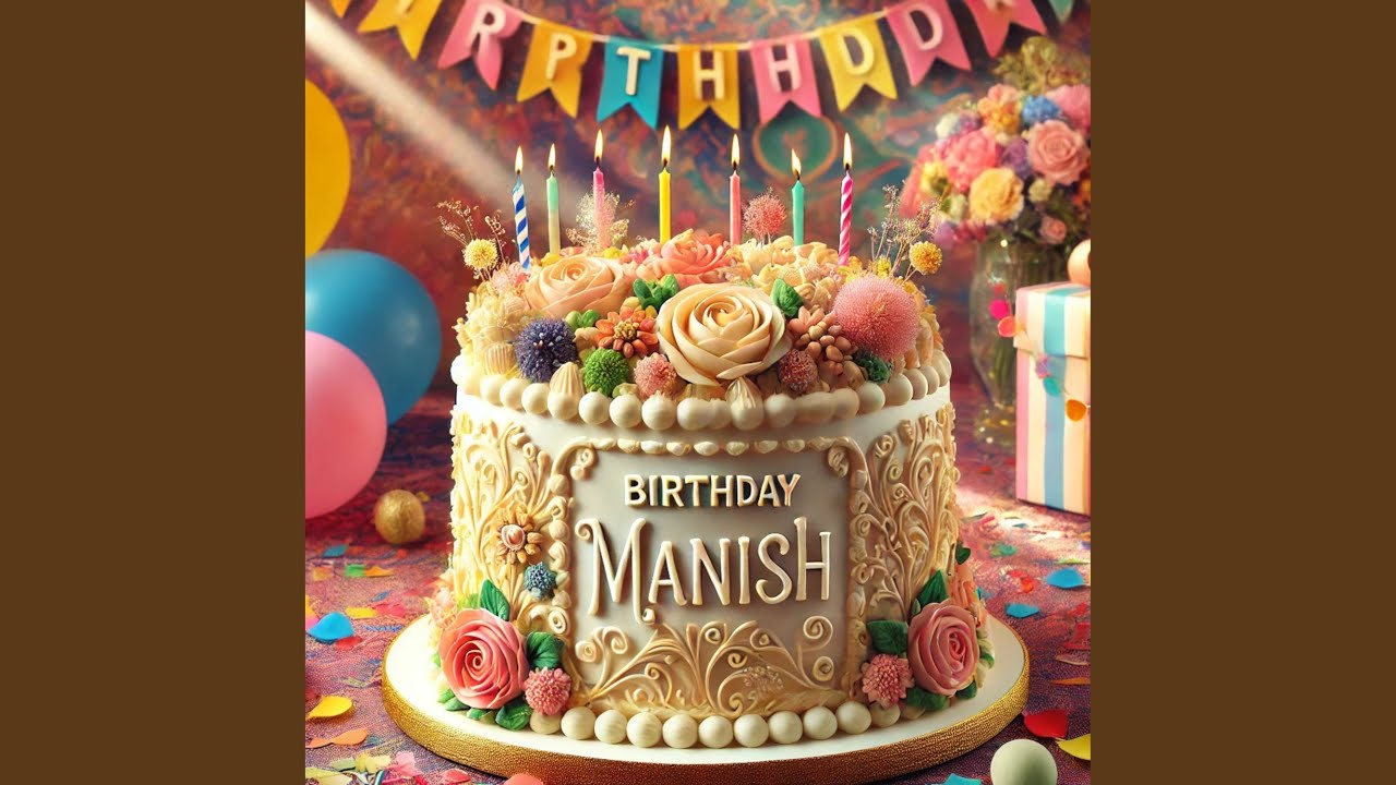 Happy Birthday Manish - YouTube