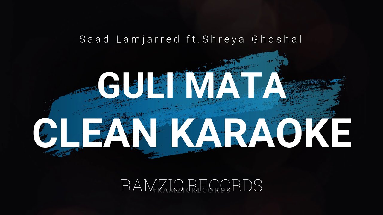 Guli Mata | Clean Karaoke Version | Saad Lamjarred ft. Sherya Goshal ...