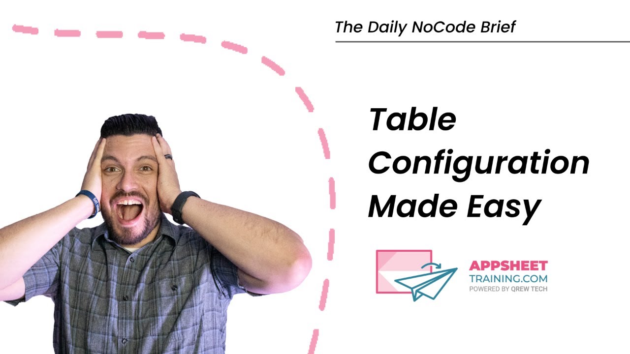 Table Configuration Tutorial For Appsheet The Daily Nocode Brief Ep 18 Youtube