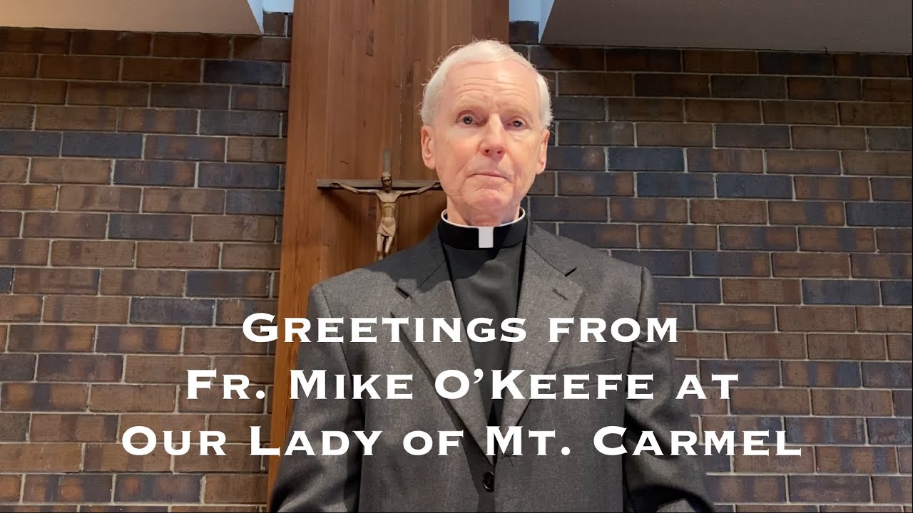 Our Lady of Mt. Carmel- Update from Fr. Mike O’Keefe- Edition 1 - YouTube