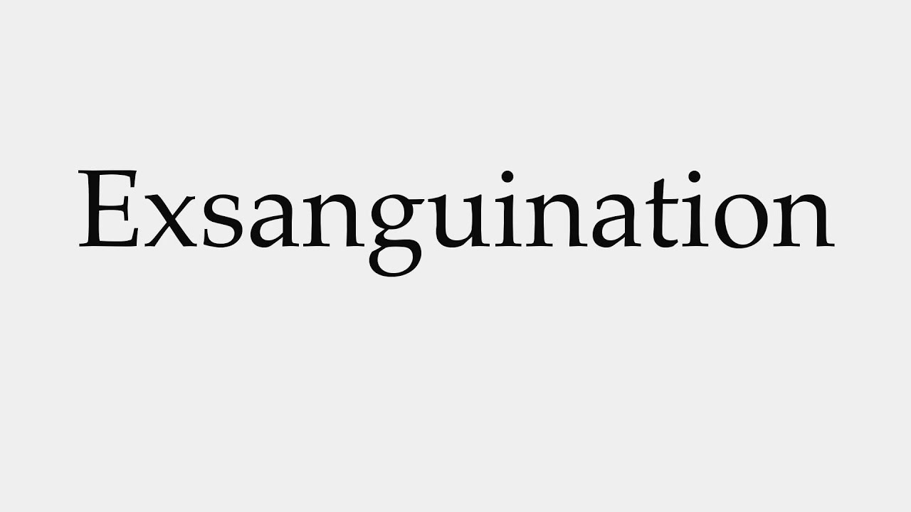 How to Pronounce Exsanguination - YouTube