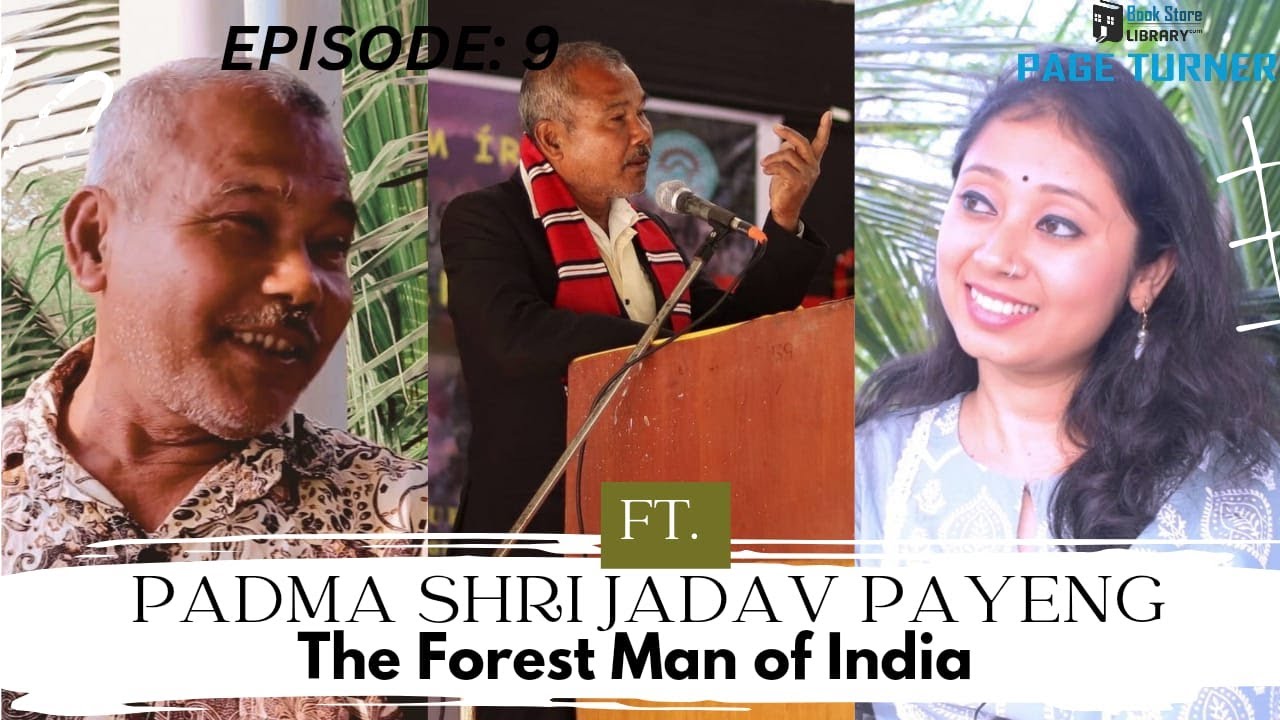 PADMA SHRI JADAV PAYENG (MOLAI): ভাৰতৰ অৰণ্য মানৱৰ জীৱন যাত্ৰা ...