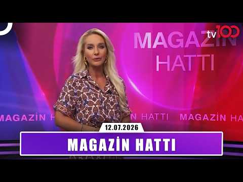 Magazin Hattı | 12 Temmuz 2026