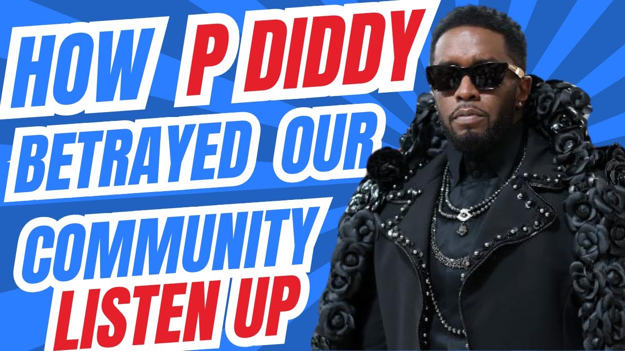 🔴P Diddy's Shocking Betrayal of the Black Community ‼️🔥🔥🔥 - YouTube