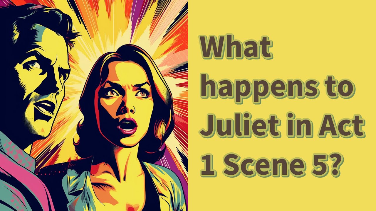 What happens to Juliet in Act 1 Scene 5? - YouTube