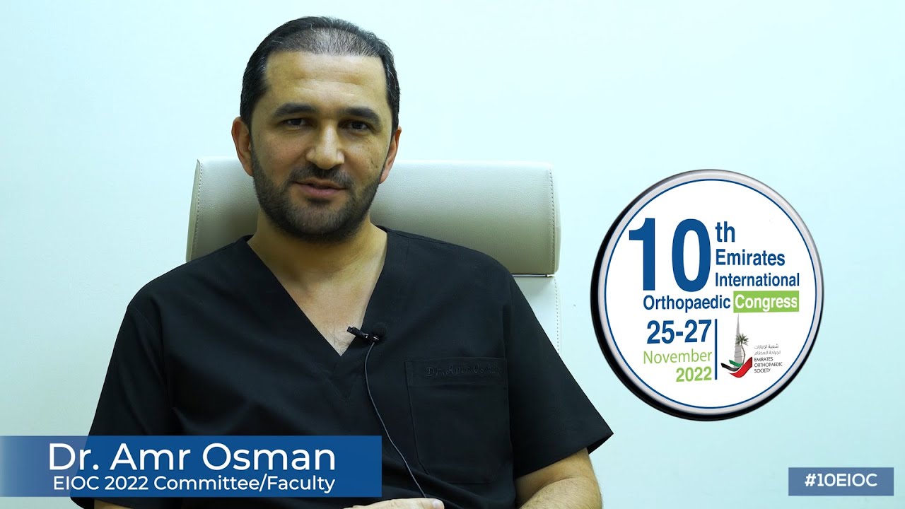 Meet & learn from Dr. Amr Osman during the #10EIOC 2022 in Abu Dhabi ...