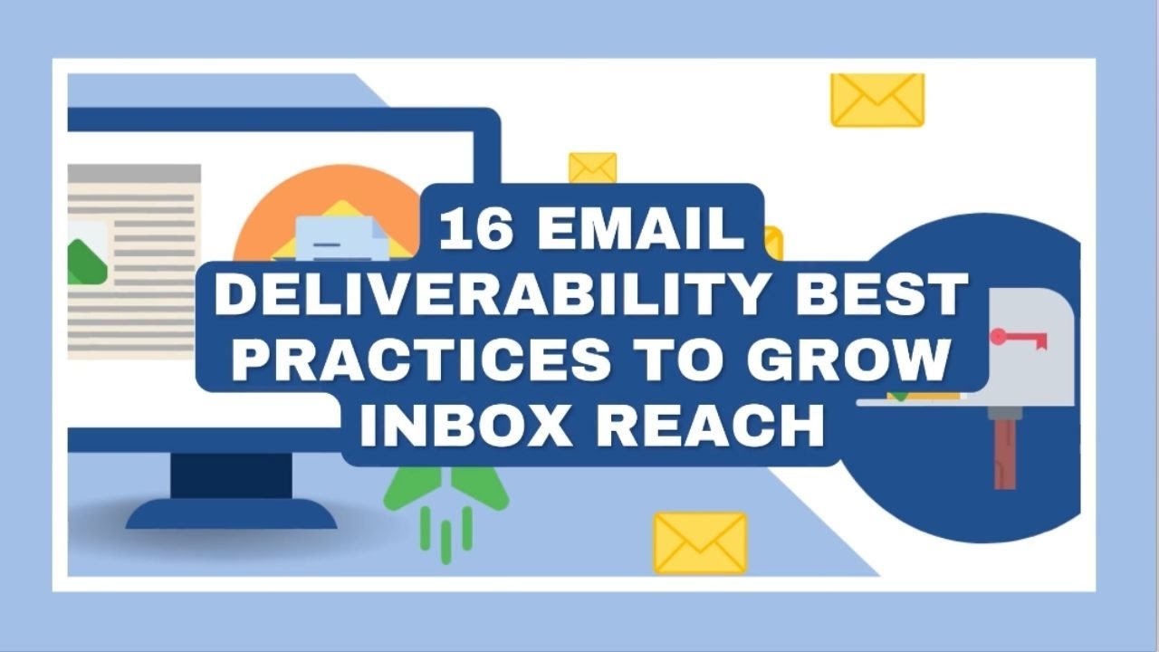 16 Email Deliverability Best Practices to Grow Inbox Reach - YouTube