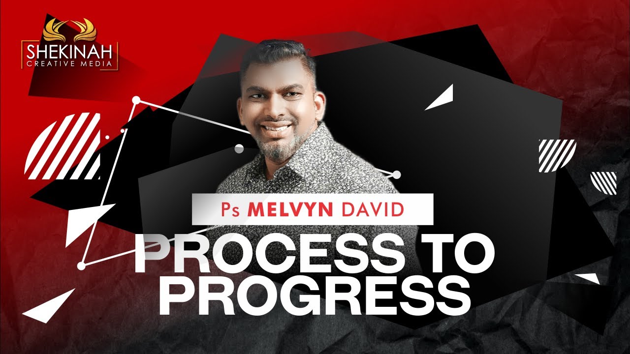 PROCESS TO PROGRESS - Ps MELVYN DAVID - YouTube