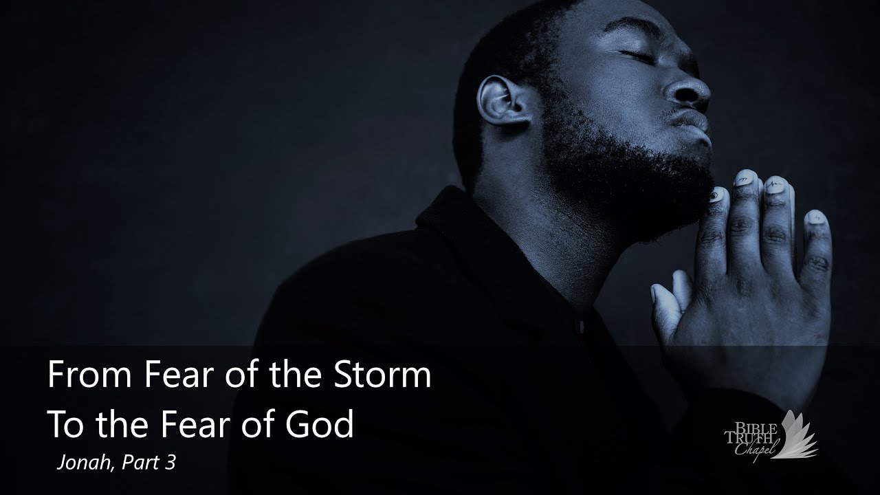 From Fear of the Storm to the Fear of God, The Prophet Jonah, Part 3 ...