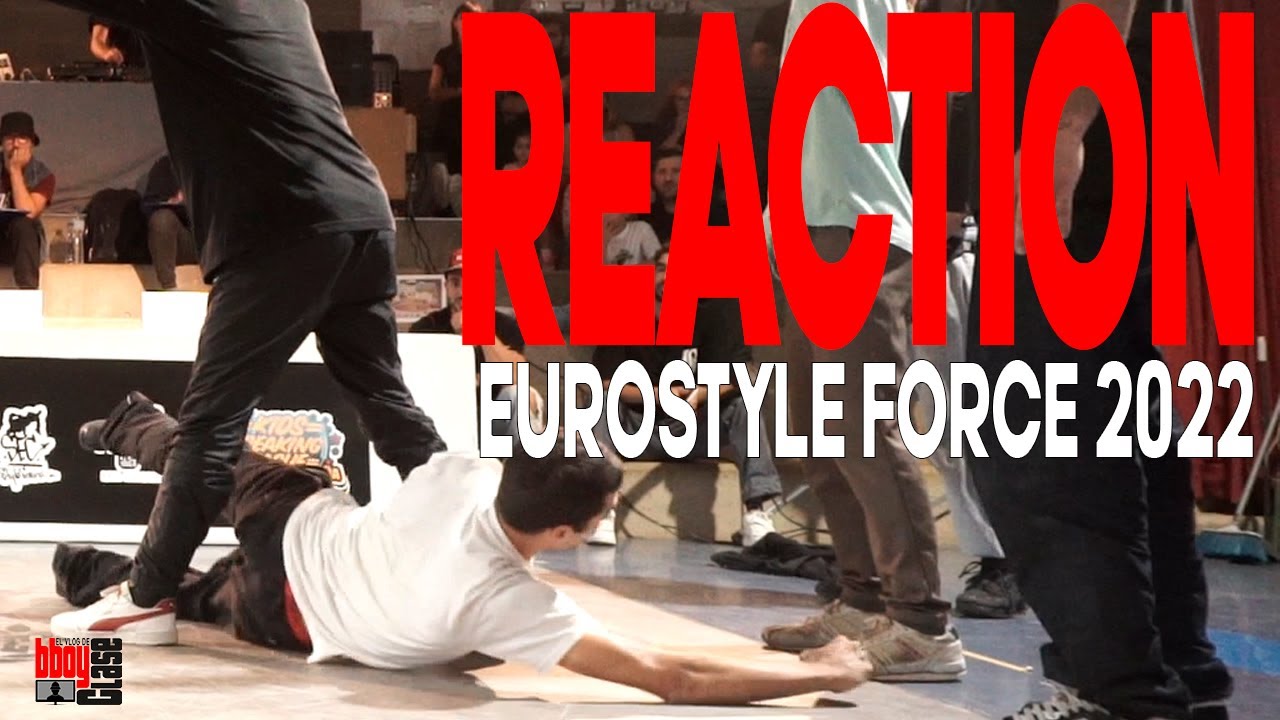 Euro Style Force Championship 2022 Reaction | El Vlog de BBOY CLASE ...