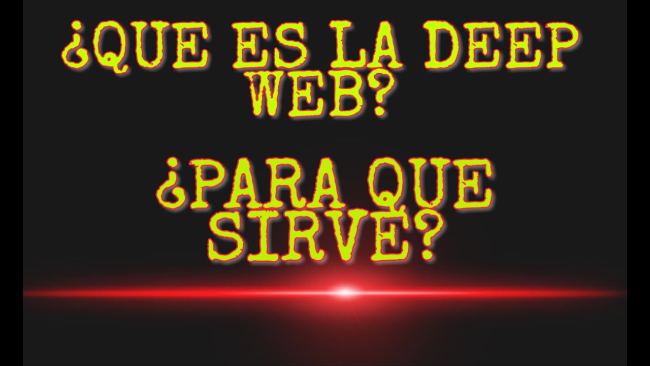 DEEP WEB ¿QUE ES Y PARA QUE SIRVE? - YouTube