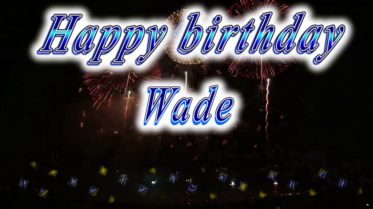 Happy birthday Wade - YouTube