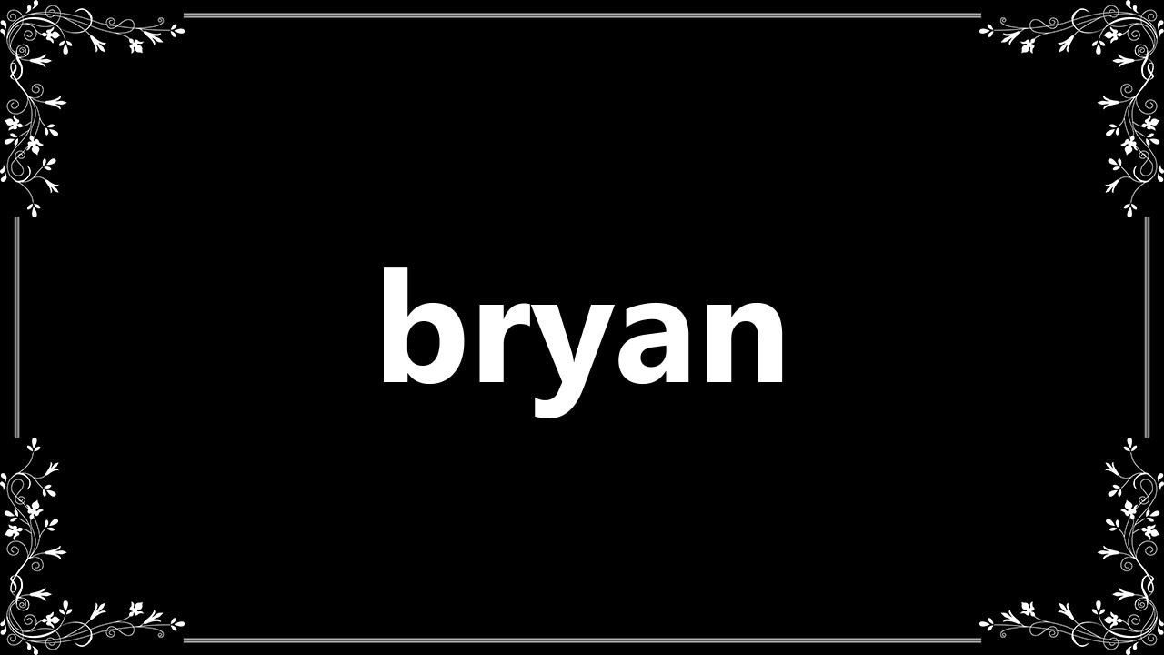 Bryan Definition And How To Pronounce YouTube bryan-definition-and-how-to-pronounce-youtube