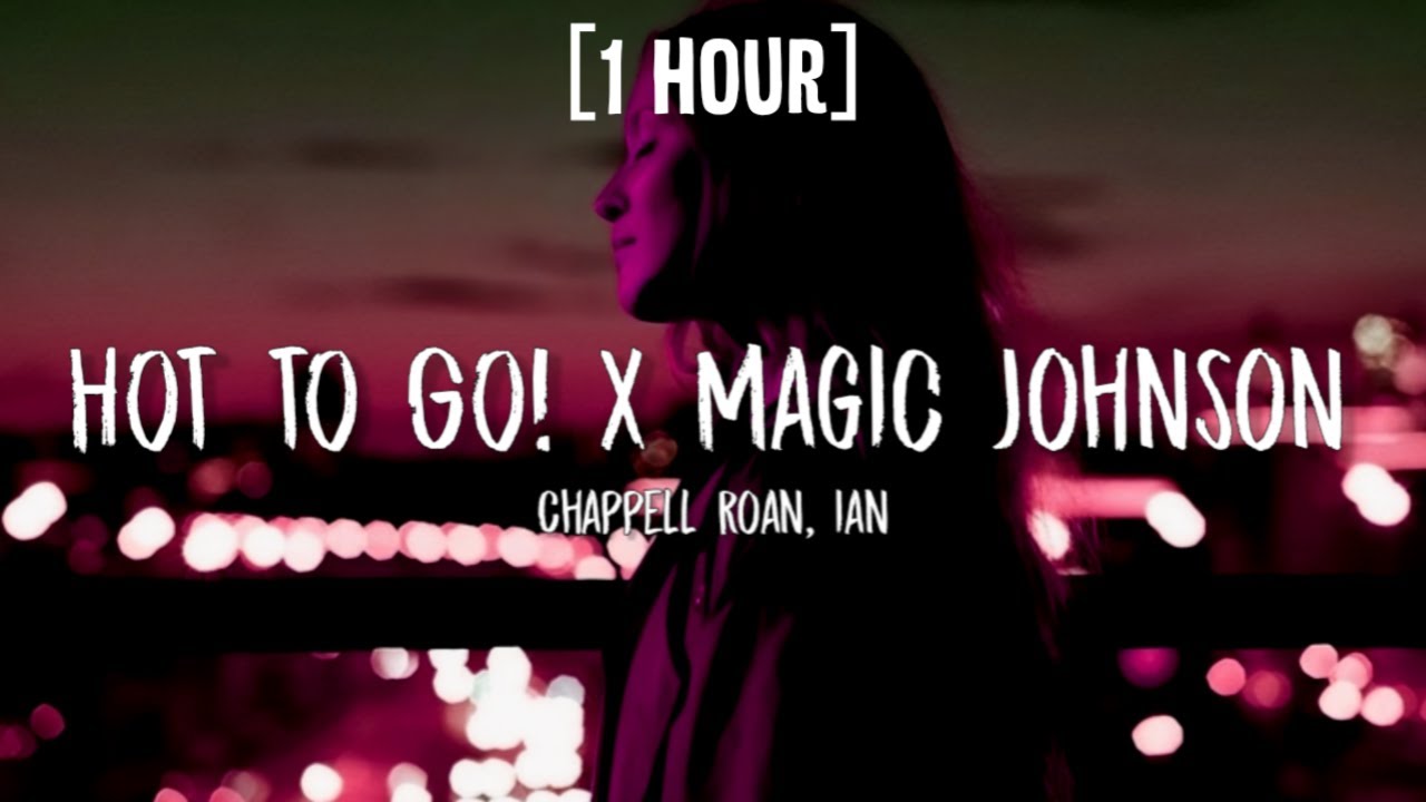 Chappell Roan, ian - HOT TO GO! X Magic Johnson (TikTok Mix) [1 HOUR ...