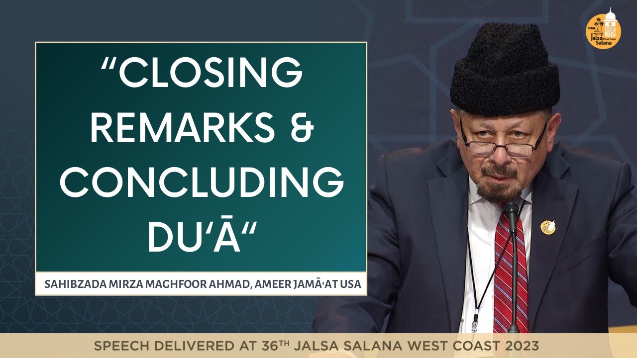 Closing Remarks by Ameer Jama'at USA-Jalsa Salana USA West Coast 2023 ...