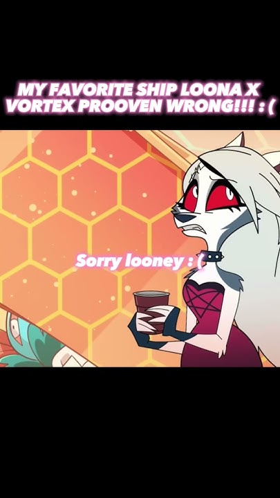 Loona X Vortex Ship Proven Wrong 💔 Shorts Helluvaboss S1 Ep8 Youtube