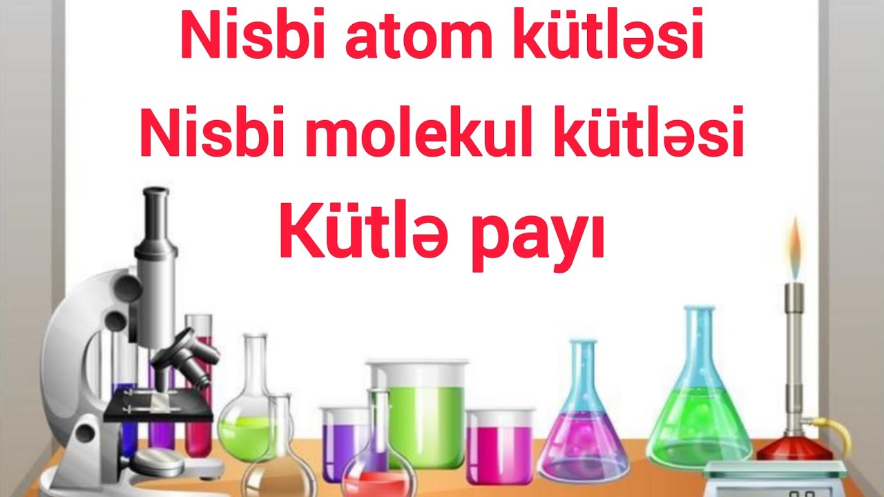 Nisbi atom kütləsi.Nisbi molekul kütləsi və kütlə payının hesablanması ...