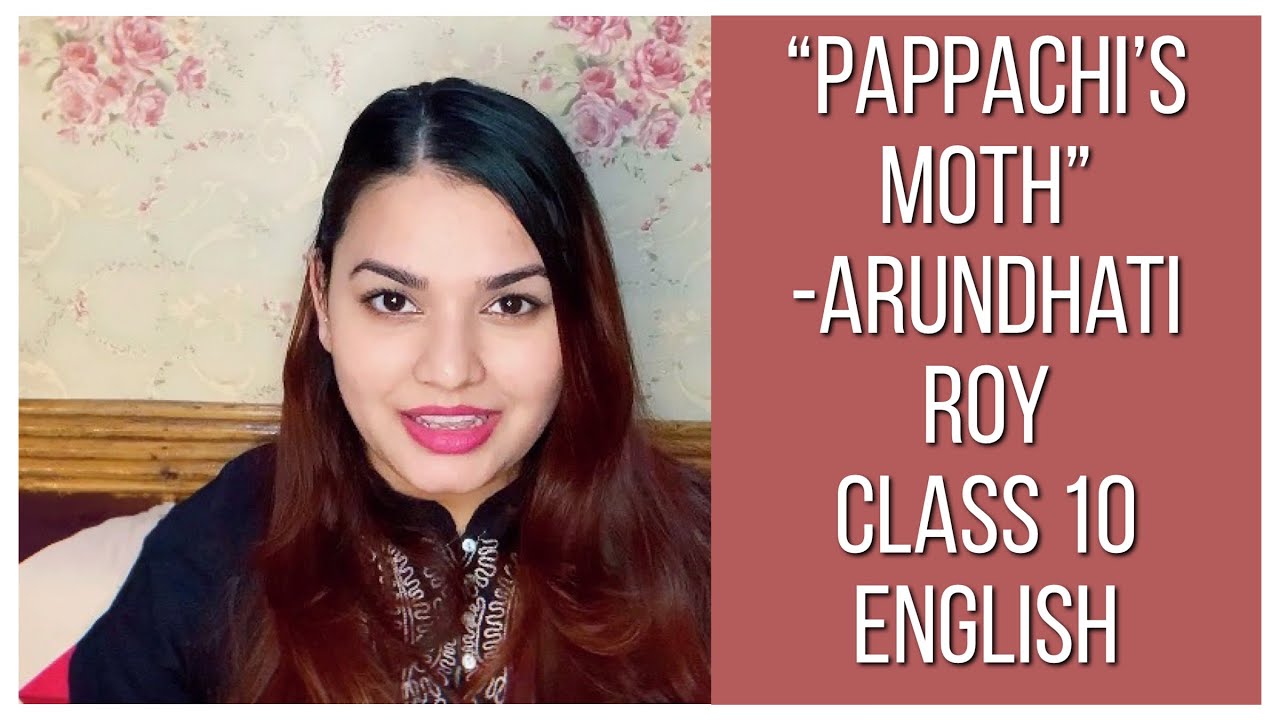 Pappachi’s moth | Arundhati Roy | Class 10 | Explanation | Easy ...