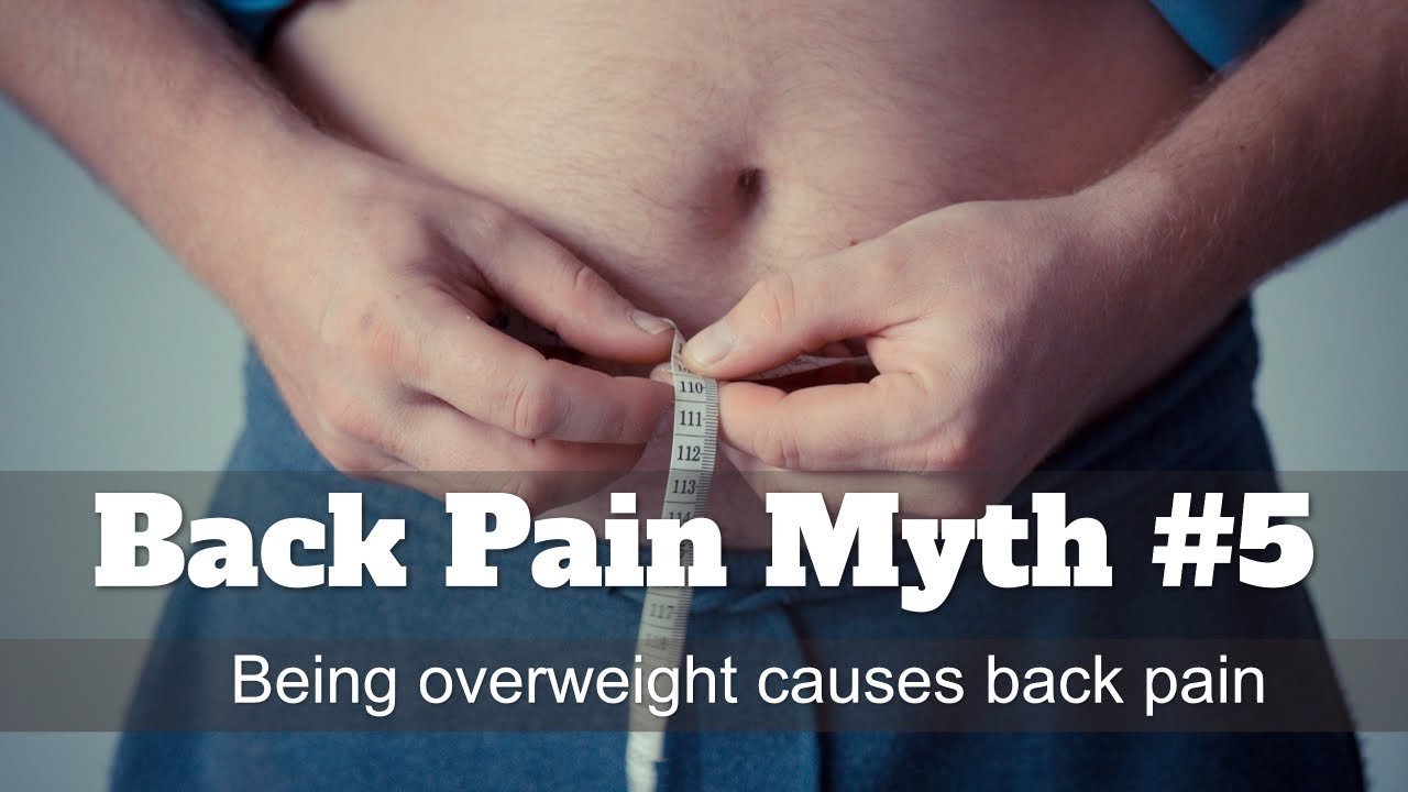 Back pain myths part 5 - Being overweight causes back pain - YouTube