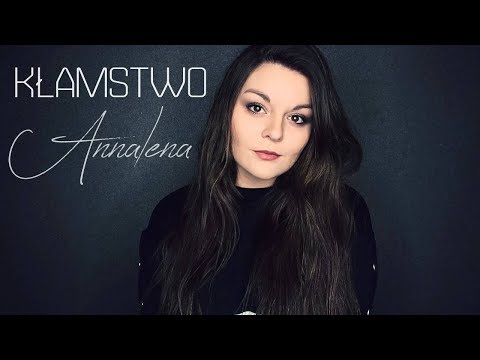 Annalena - KŁAMSTWO (moja piosenka)