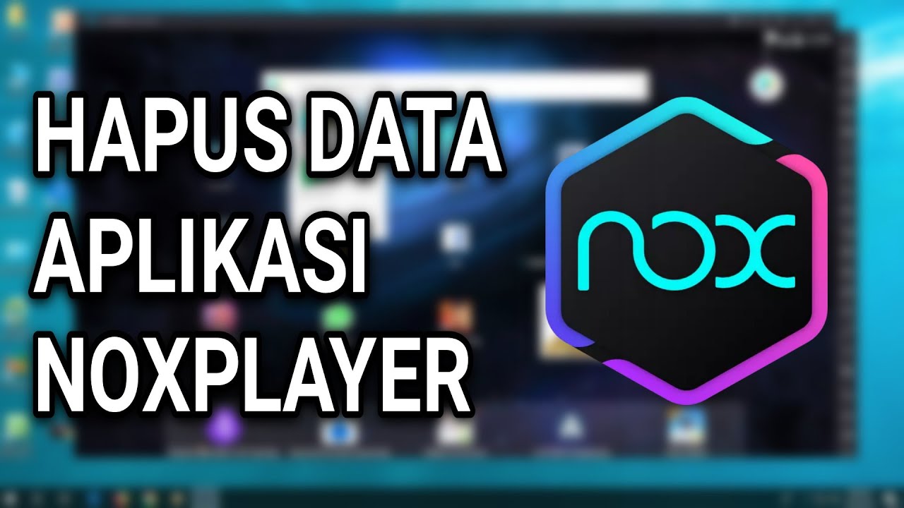CARA MENGHAPUS SEMUA DATA APLIKASI NOXPLAYER - YouTube