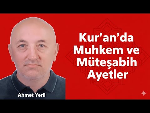Kur'an'da Muhkem ve Müteşabih Ayetler | Ahmet YERLİ