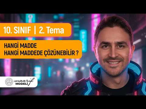 MADDELERİN BİRBİRİ İÇİNDE ÇÖZÜNEBİLİRLİĞİ  I  10. SINIF I MAARİF MODELİ I 2. TEMA : ÇEŞİTLİLİK