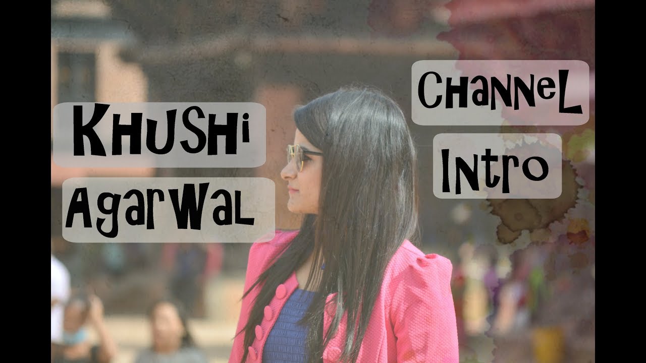 Khushi Agarwal Channel Intro | Khushi NOM - YouTube