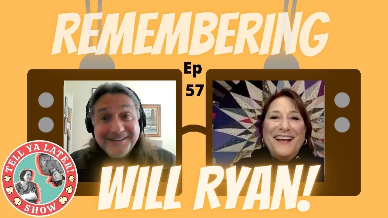 Remembering Will Ryan! Tell Ya Later - Episode 57 - Candid ...