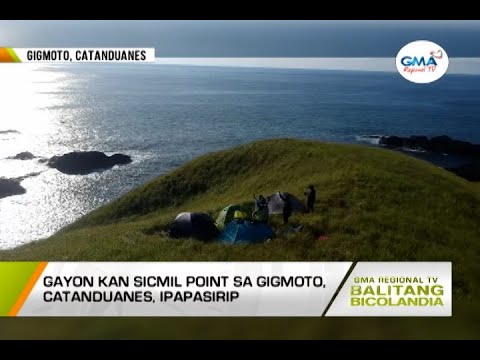 Balitang Bicolandia: Gayon kan Sicmil Point sa Gigmoto, Catanduanes ...