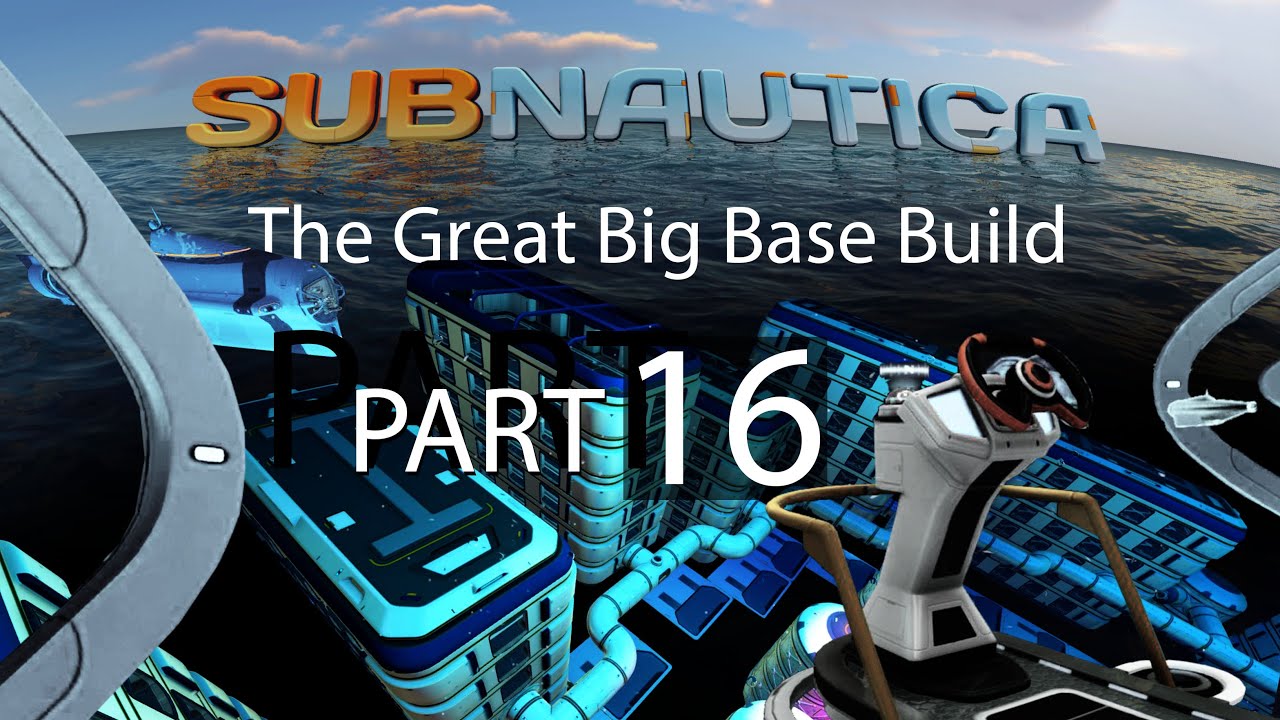 Subnautica: The Great Big Base Build 16 - YouTube