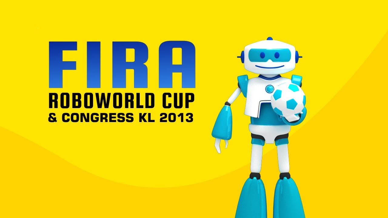 OFFICIAL 18th FIRA ROBOWORLD CUP & CONGRESS KL 2013 - YouTube