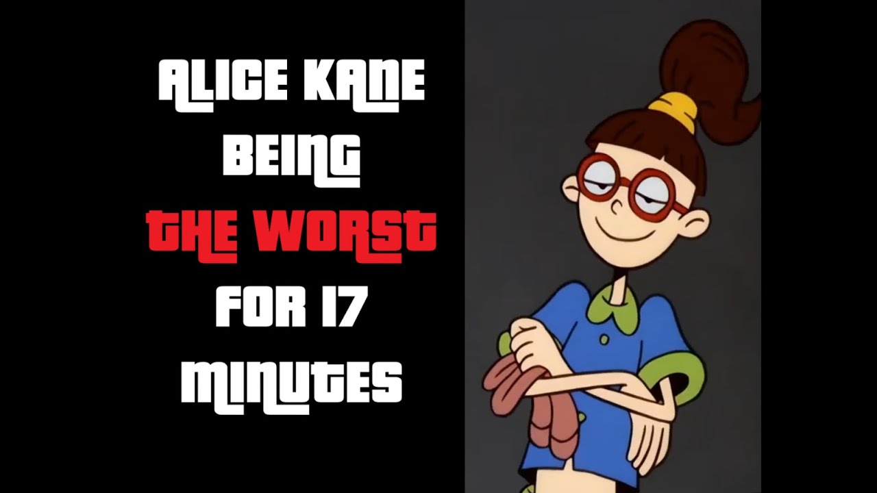 Alice Kane being The Worst for 17 minutes - YouTube