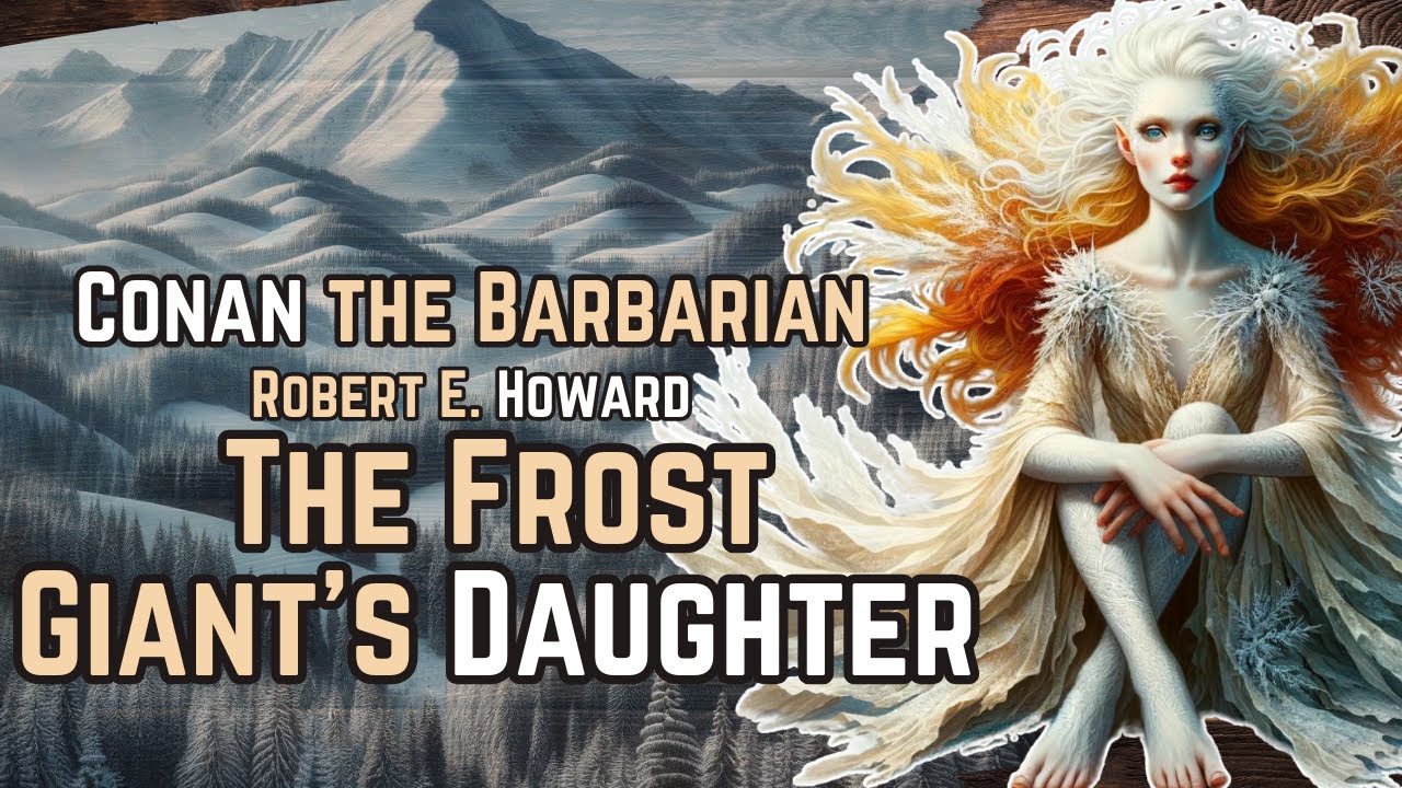 Conan the Barbarian: The Frost Giant's Daughter - Robert E. Howard ...