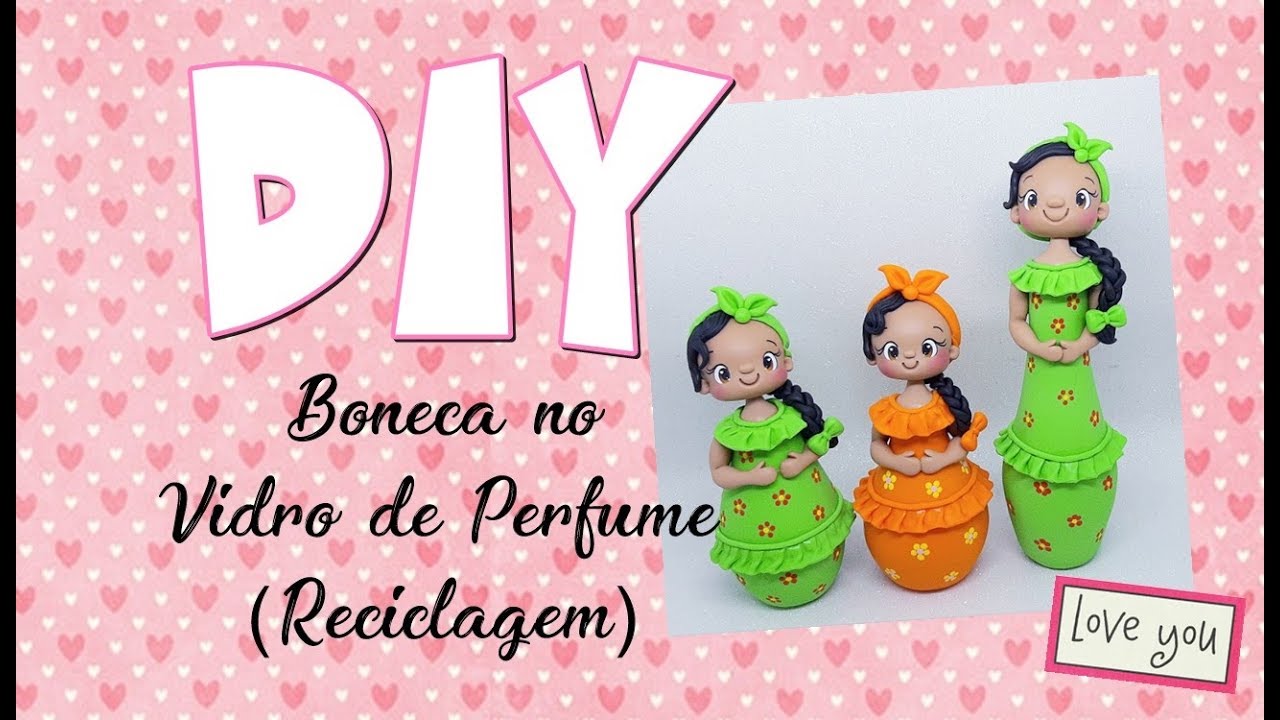 Boneca no Vidro de Perfume - Reciclando Vidro de Perfume - YouTube