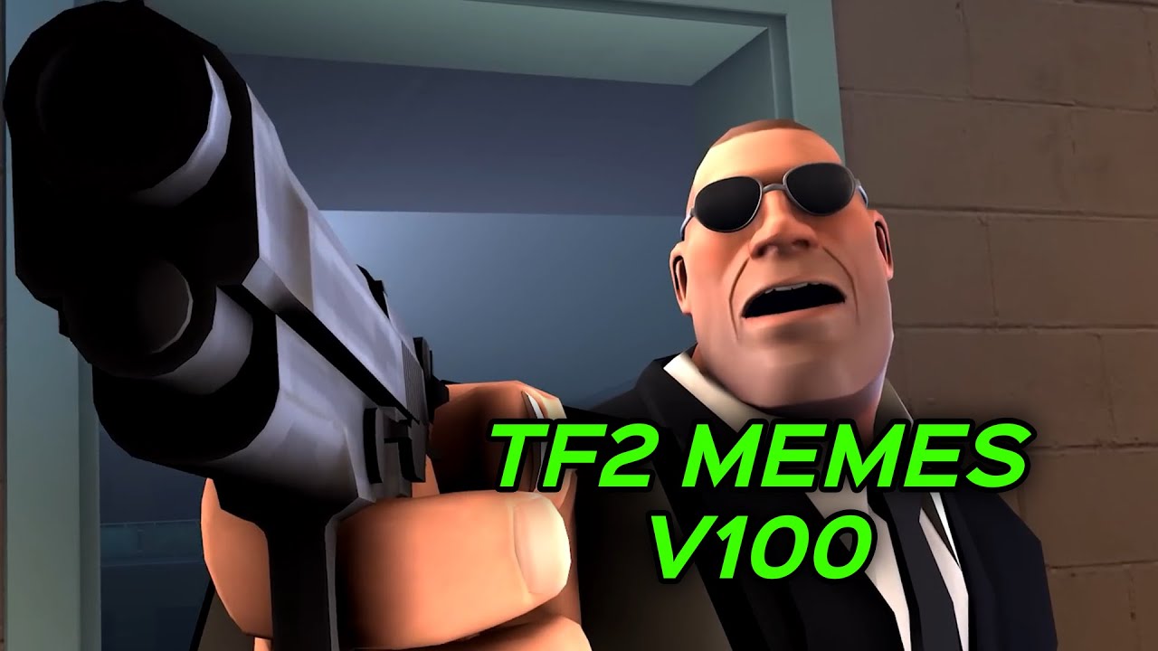 TF2 MEMES V100 - Special thanks to creators and you! - YouTube