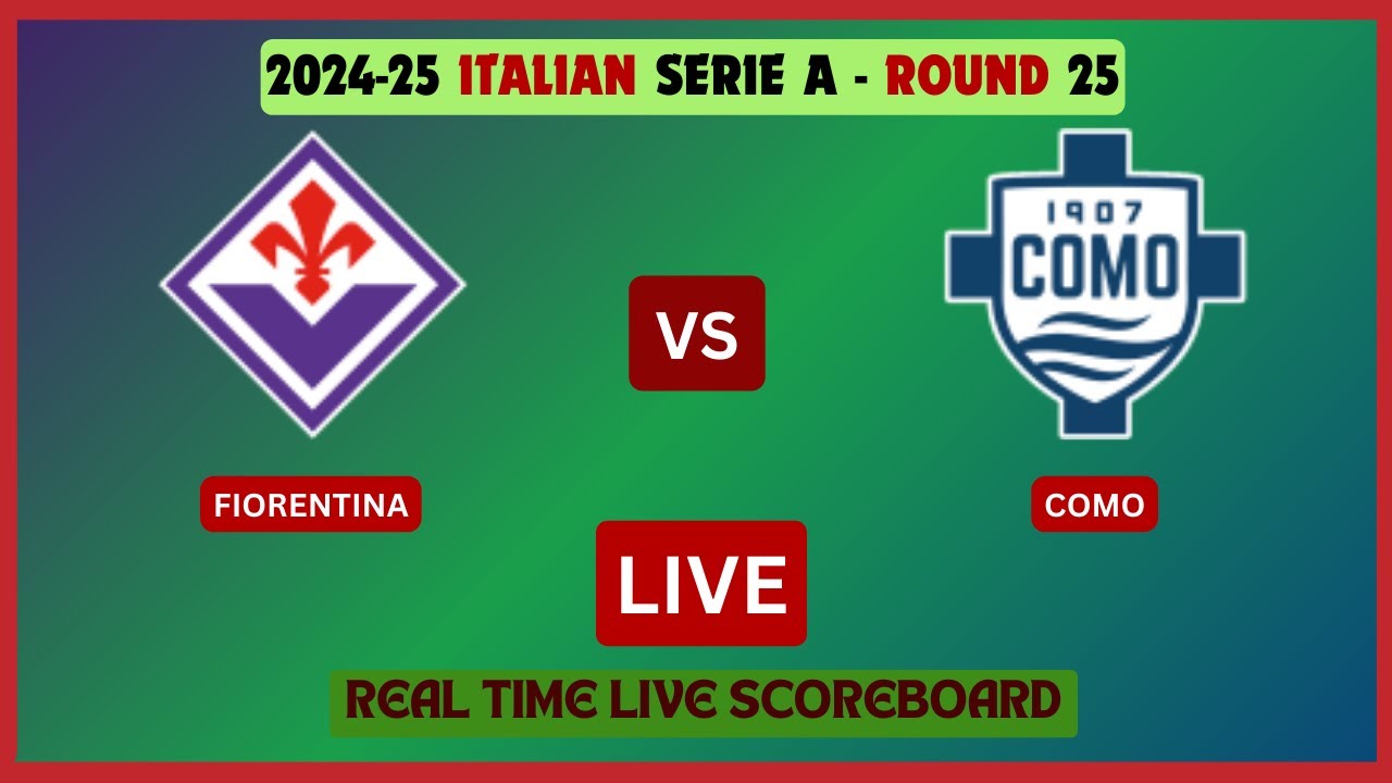 Fiorentina Vs Como LIVE Score UPDATE Today 2024-25 Serie A Round 25 ...