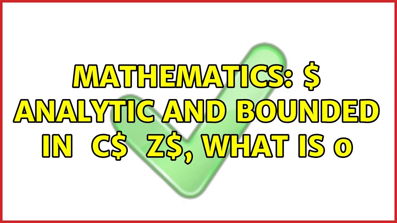 Mathematics: $f$ analytic and bounded in $mathbb C$ $mathbb Z$, what is ...