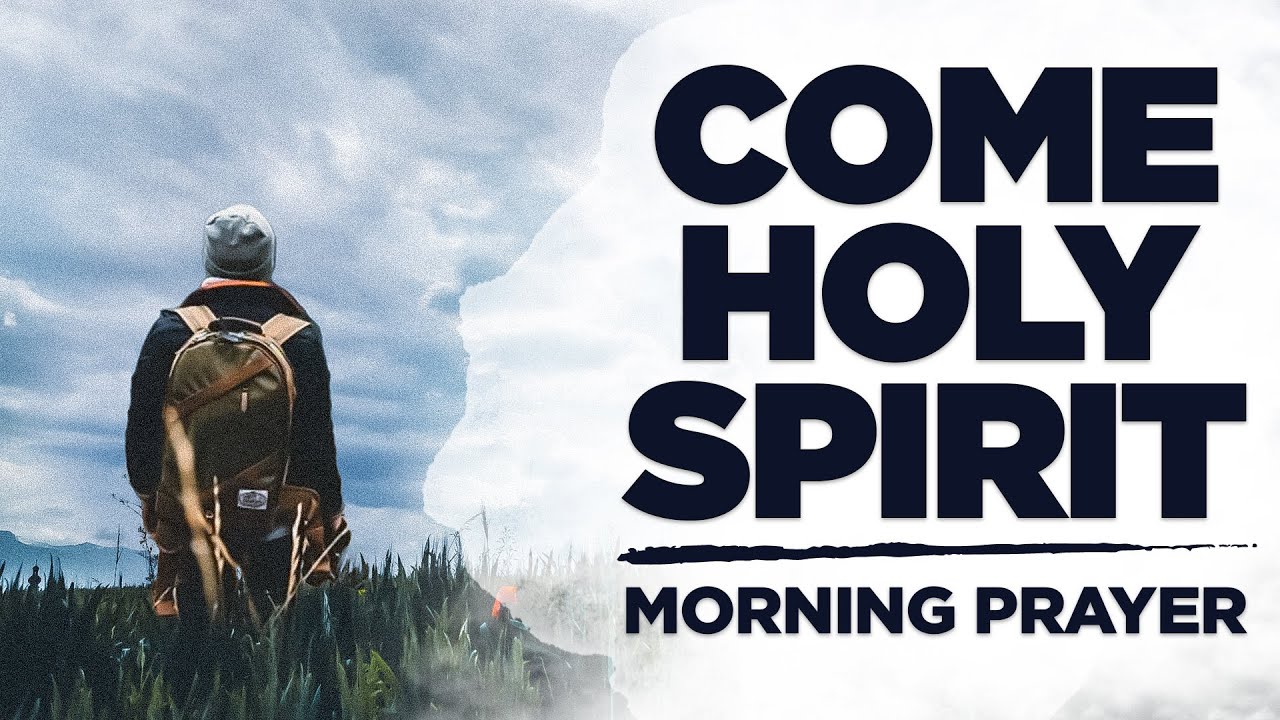 Invite The Holy Spirit Into Your Day A Blessed Morning Prayer To Invite The Holy Spirit Into Your Day A Blessed Morning Prayer To
