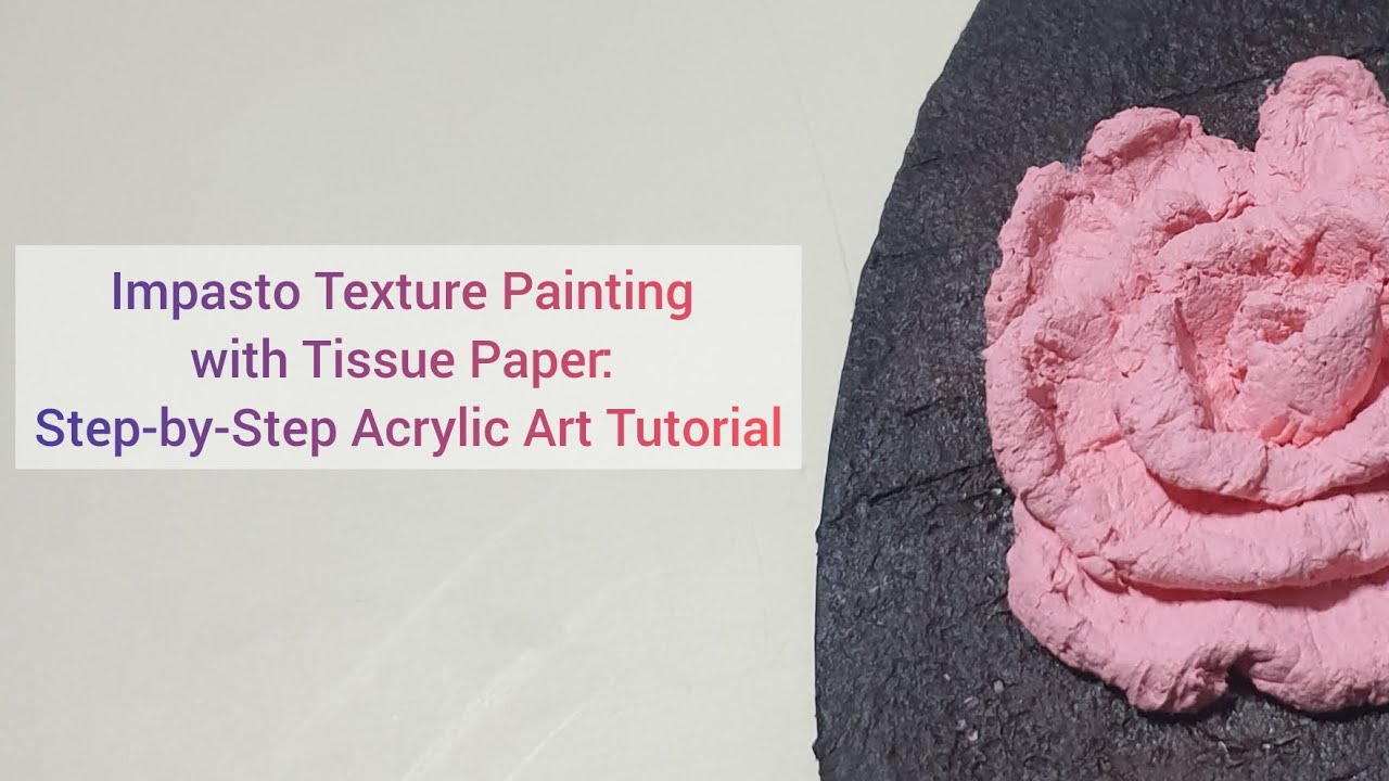 Impasto Texture Painting with Tissue Paper: Step-by-Step Acrylic Art ...