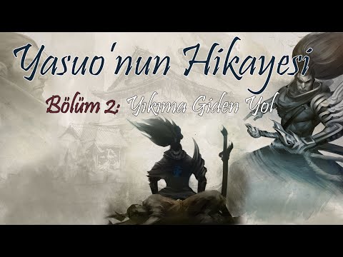 Yasuo'nun Hikayesi 2.Bölüm: Yıkıma Giden Yol