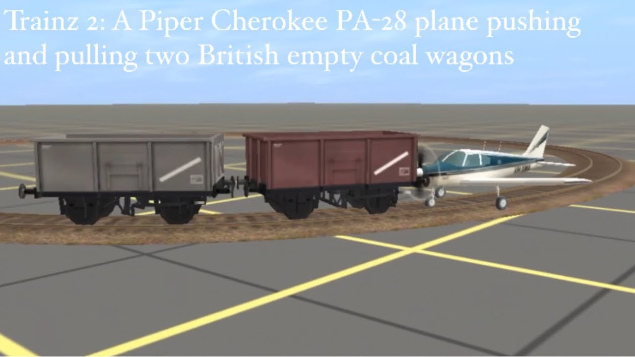 Trainz 2: A Piper Cherokee PA-28 plane pushing and pulling two British ...