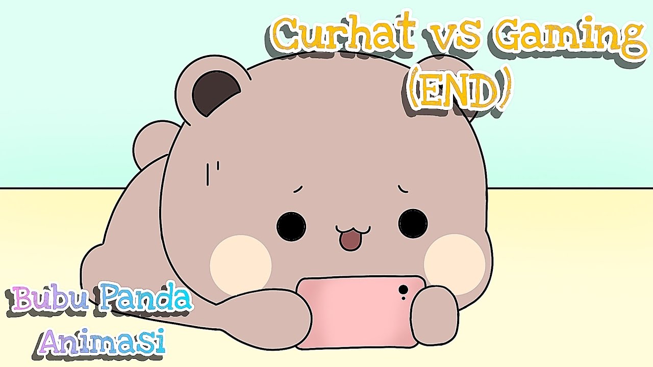 Curhat Vs Gaming 2 || END ||Bubu Panda Animasi - YouTube