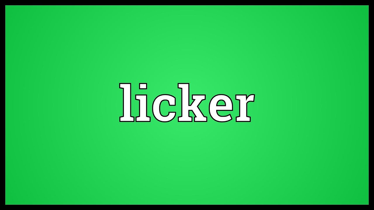 Licker Meaning - YouTube