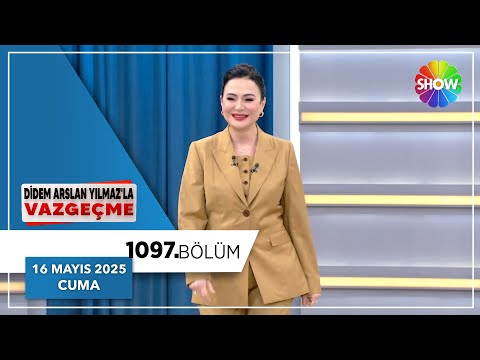 Didem Arslan Yılmaz'la Vazgeçme 1097. Bölüm | 16 Mayıs 2025