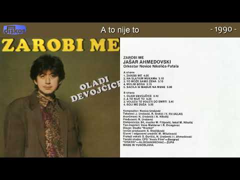 Jasar Ahmedovski - A to nije to - (Audio 1990)