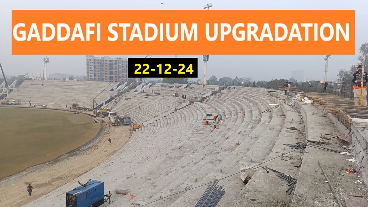 Gaddafi Stadium Upgradation 22 12 24 - YouTube