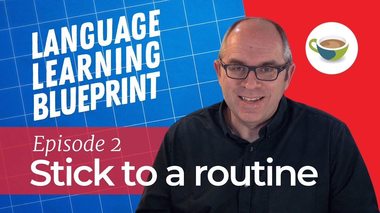 Sticking to a Routine - Language Learning Blueprint Episode 2 - YouTube