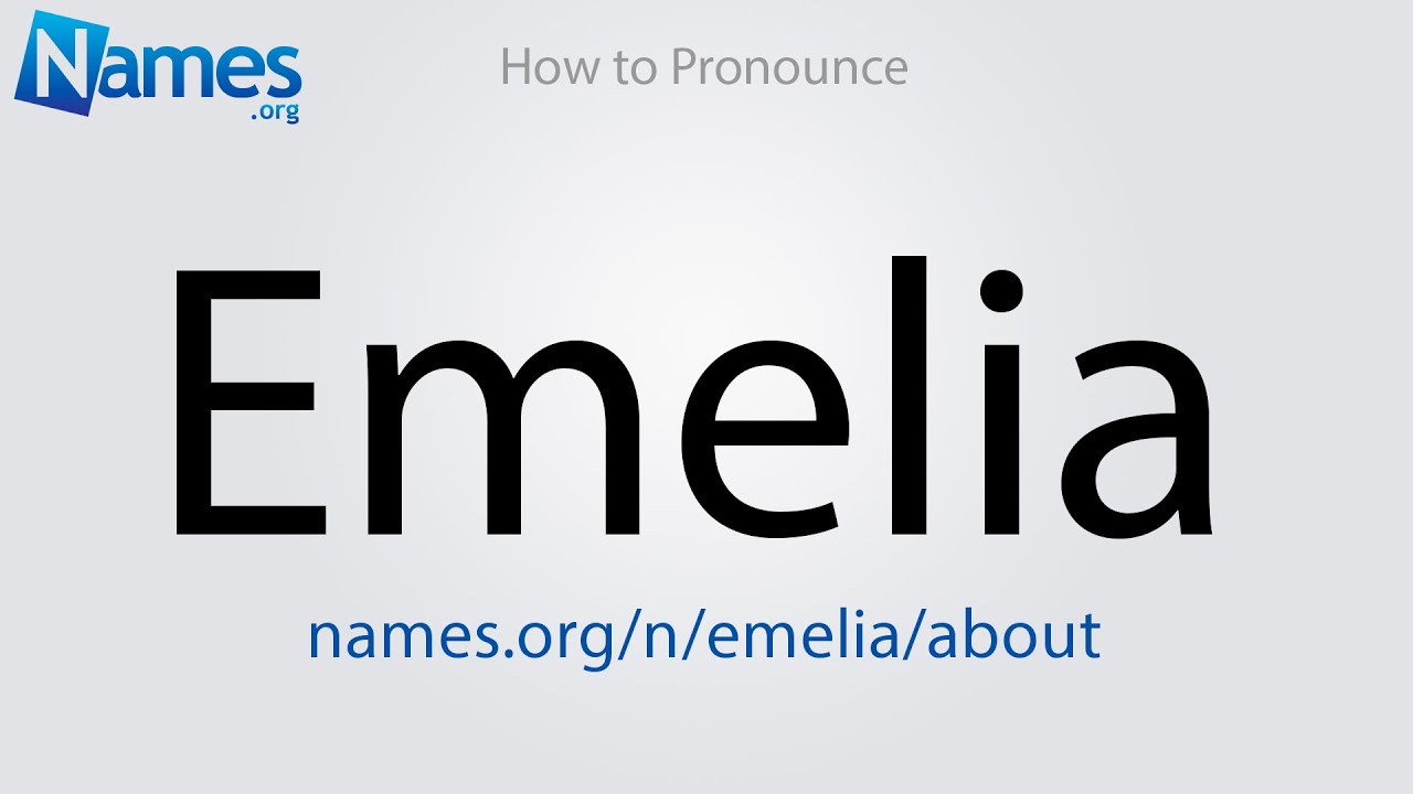 How to Pronounce Emelia - YouTube