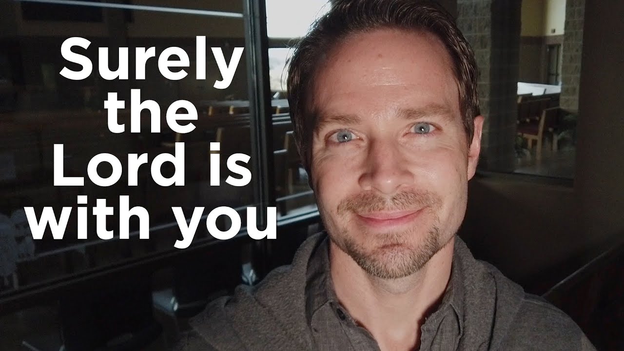Surely the Lord Is With You//Evening Encouragement//Pastor Jeremy ...